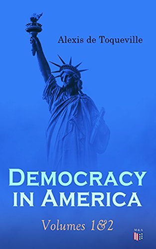 Democracy in America: Volumes 1&2 by Alexis De Toqueville | Goodreads