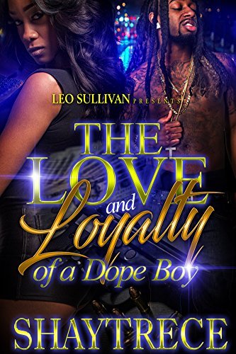 The Love and Loyalty of a Dope Boy by Shaytrece | Goodreads
