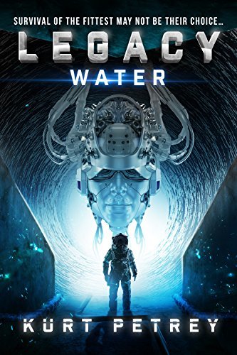 Water (Legacy Book 2) by Kurt Petrey | Goodreads
