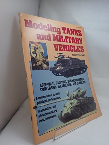 Modeling Tanks and Military Vehicles by Sheperd Paine | Goodreads