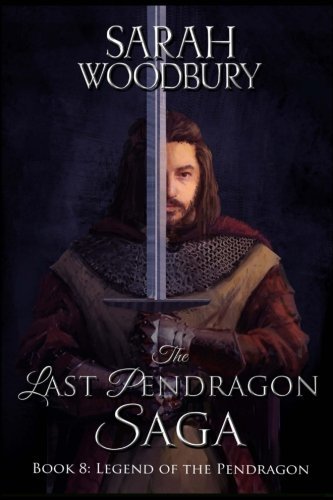 Legend of the Pendragon (The Last Pendragon Saga) by Sarah Woodbury ...