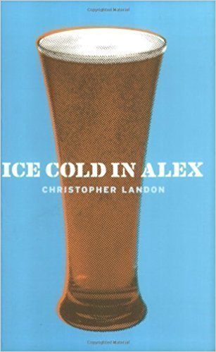 Ice Cold in Alex by Christopher Landon | Goodreads