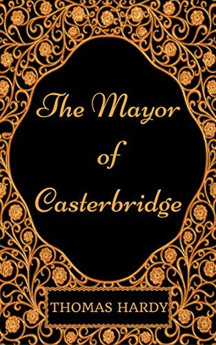 The Mayor of Casterbridge: By Thomas Hardy - Illustrated by Thomas ...