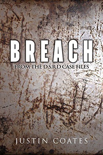 Breach: From The D.S.R.D Casefiles by Justin Coates | Goodreads