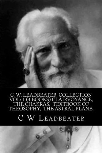 C. W. Leadbeater Collection: Clairvoyance, the Chakras, Textbook of ...