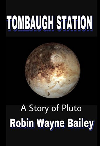 Tombaugh Station by Robin Wayne Bailey | Goodreads