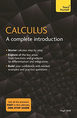 Calculus: A Complete Introduction: The Easy Way to Learn Calculus by Hugh Neill | Goodreads