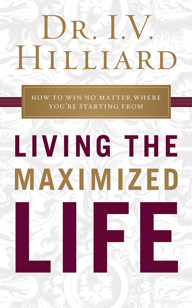 Living the Maximized Life: How to Win No Matter Where You're Starting ...