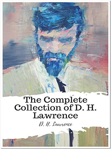 The Complete Collection of D. H. Lawrence: by D.H. Lawrence | Goodreads