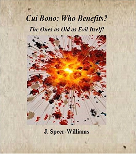 Cui Bono...: Who Benefits? by J. Speer-Williams | Goodreads