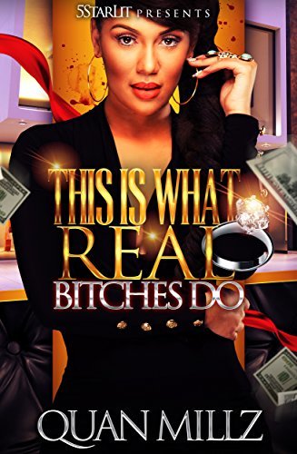 This Is What Real B*tches Do: An Urban Romance by Quan Millz | Goodreads
