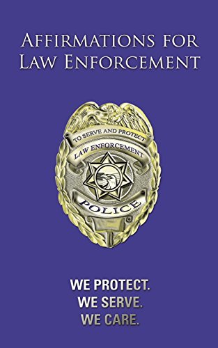 Affirmations for Law Enforcement: We Protect. We Serve. We Care. by ...