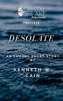 Desolate: An Embers Short Story by Kenneth W. Cain | Goodreads