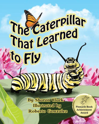 The Caterpillar That Learned to Fly: A Children's Nature Picture Book ...