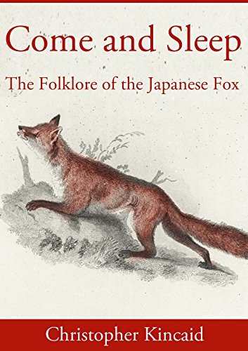 Come and Sleep: The Folklore of the Japanese Fox by Christopher Kincaid ...