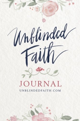 Unblinded Faith Journal by Elisa Pulliam | Goodreads