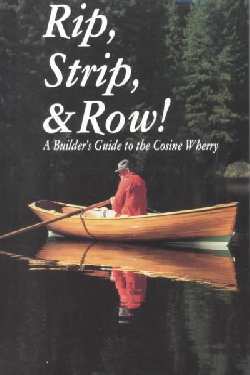 Rip, Strip, & Row: A Builders Guide to the Cosine Wherry by J.D. Brown ...