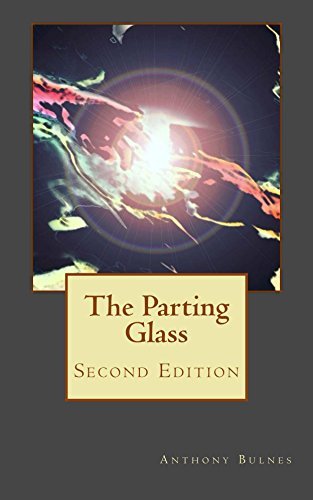 The Parting Glass by Anthony Bulnes | Goodreads