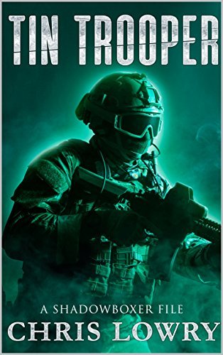 Tin Trooper: a Shadowboxer file by Chris Lowry | Goodreads