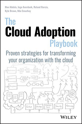 The Cloud Adoption Playbook: Proven Strategies for Transforming Your Organization with the Cloud ...