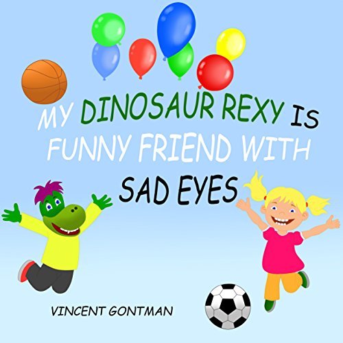 My dinosaur Rexy is funny friend with sad eyes: Dinosaur Books for ...