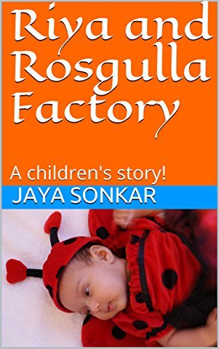 Riya and Rosgulla Factory: A children's story! by Jaya Sonkar | Goodreads