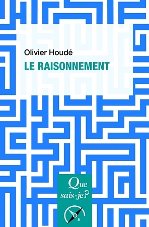 Le raisonnement by Olivier Houdé | Goodreads