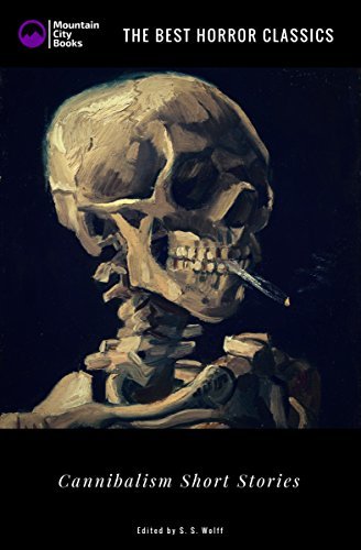 Cannibalism Short Stories (Illustrated): The Best Horror Classics by S ...