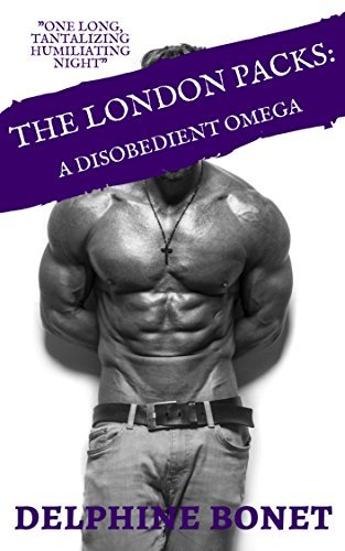 A Disobedient Omega (The London Packs #5) by Delphine Bonet | Goodreads