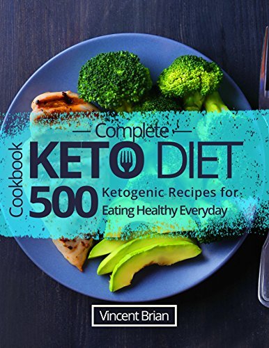 Complete Keto Diet Cookbook: 500 Ketogenic Recipes for Eating Healthy ...