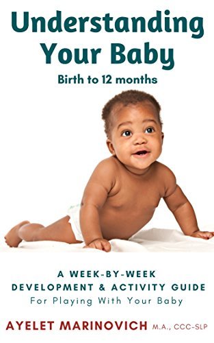 Understanding Your Baby: A Week-By-Week Development & Activity Guide ...
