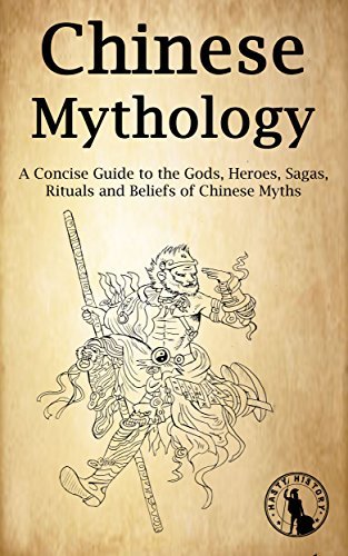Chinese Mythology: A Concise Guide to the Gods, Heroes, Sagas, Rituals ...