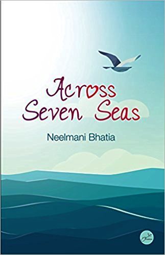across seven seas by Neelmani Bhatia | Goodreads