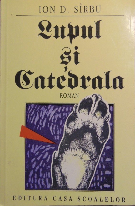 Lupul și catedrala: roman by Ion D. Sîrbu | Goodreads