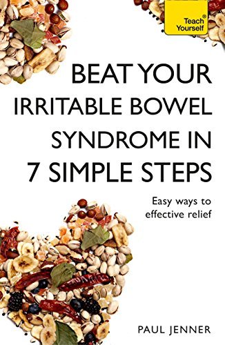Beat Your Irritable Bowel Syndrome (IBS) in 7 Simple Steps: Practical ...
