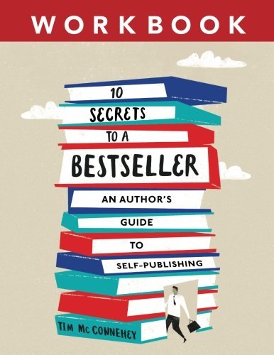10 Secrets to a Bestseller: An Author's Guide to Self-Publishing ...