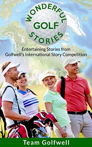 Wonderful Golf Stories: Entertaining Stories from Golfwell’s ...