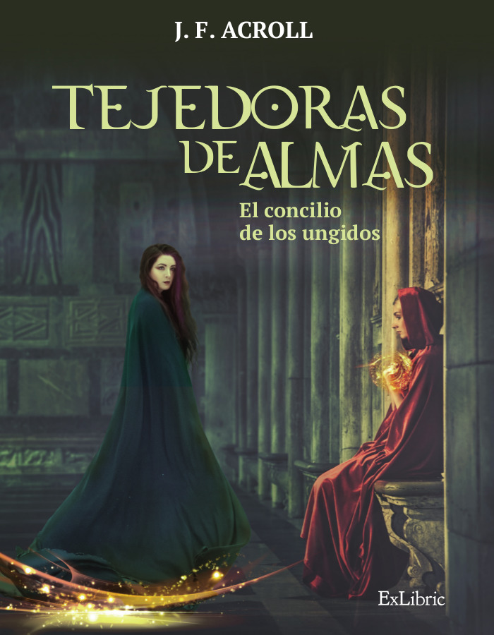 Tejedoras de almas. El concilio de los ungidos. by J.F. Acroll | Goodreads