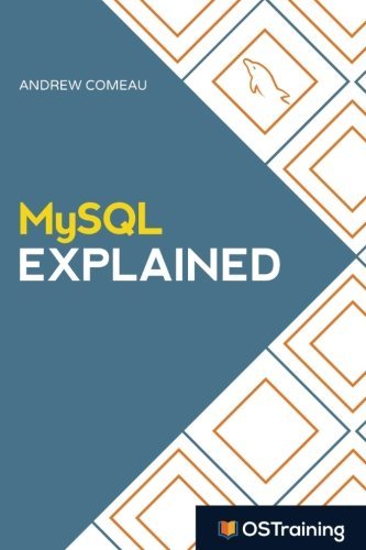 MySQL Explained: Your Step By Step Guide to Database Design by Andrew ...