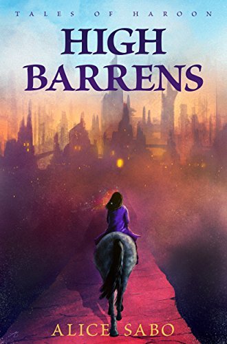 High Barrens (Tales of Haroon #1) by Alice Sabo | Goodreads