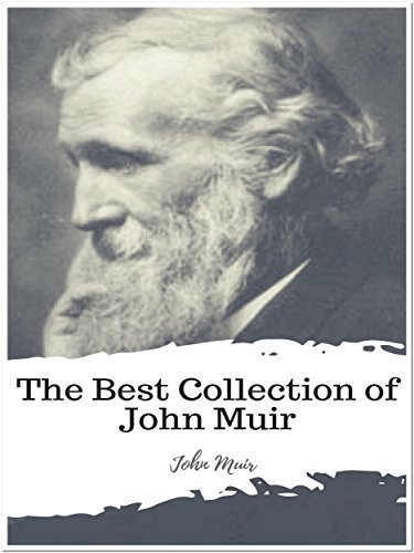 The Best Collection of John Muir: by John Muir | Goodreads