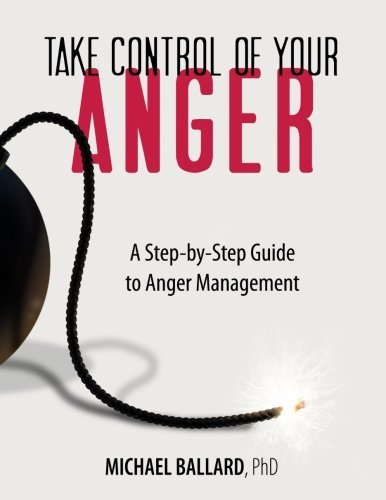 Take Control of Your Anger: A Step-by-Step Guide to Anger Management by ...
