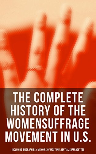 The Complete History of the Women's Suffrage Movement in U.S ...