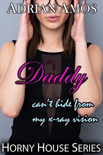 Daddy Can't Hide From My X-Ray Vision by Adrian Amos | Goodreads