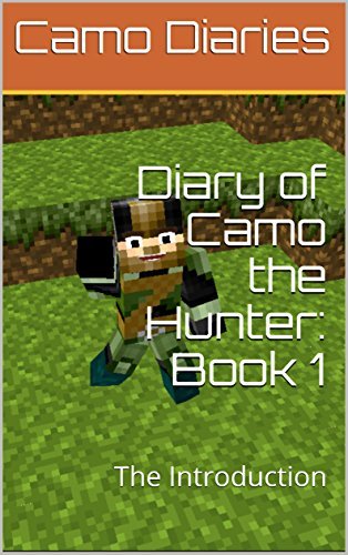 Diary of Camo the Hunter: Book 1: The Introduction by Camo Diaries ...