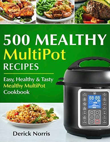 500 Mealthy Multipot Recipes: Easy, Healthy and Tasty Mealthy MultiPot ...