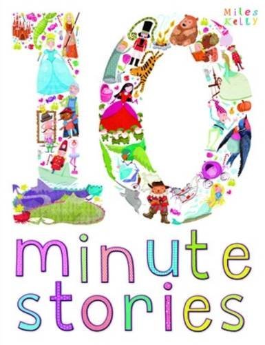 Ten Minute Stories by Miles Kelly Publishing | Goodreads