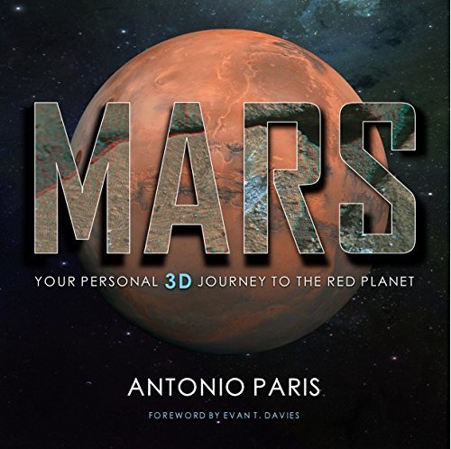Mars: Your Personal 3D Journey to the Red Planet by Antonio Paris ...