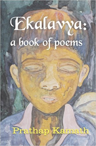 Ekalavya : a Book of Poems by Prathap Kamath | Goodreads