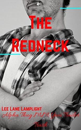The Redneck: Alpha Thug MM Yaoi Trailer Trash by Lee Lane Lamplight ...